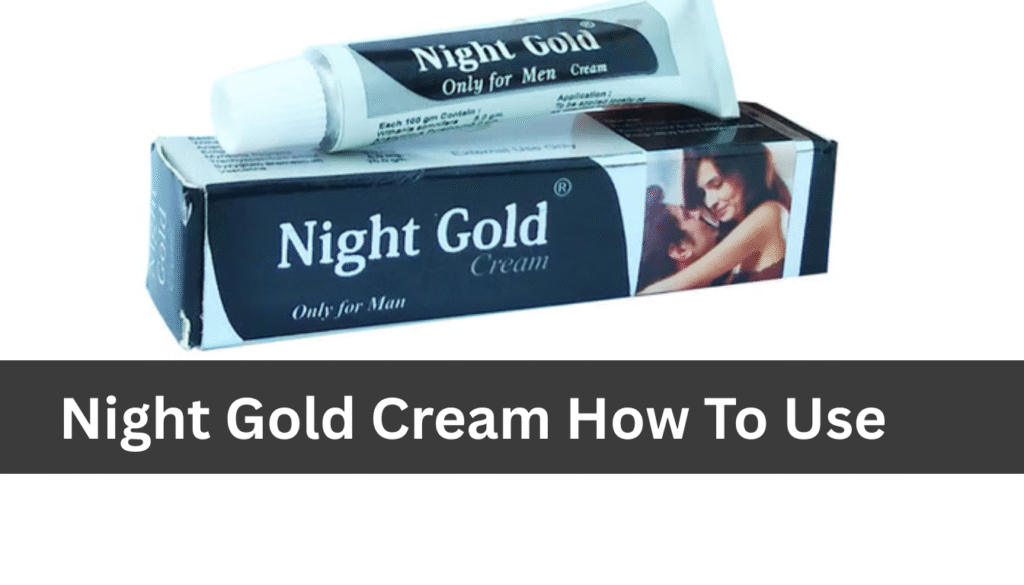 Night Gold Cream How to Use India Guide